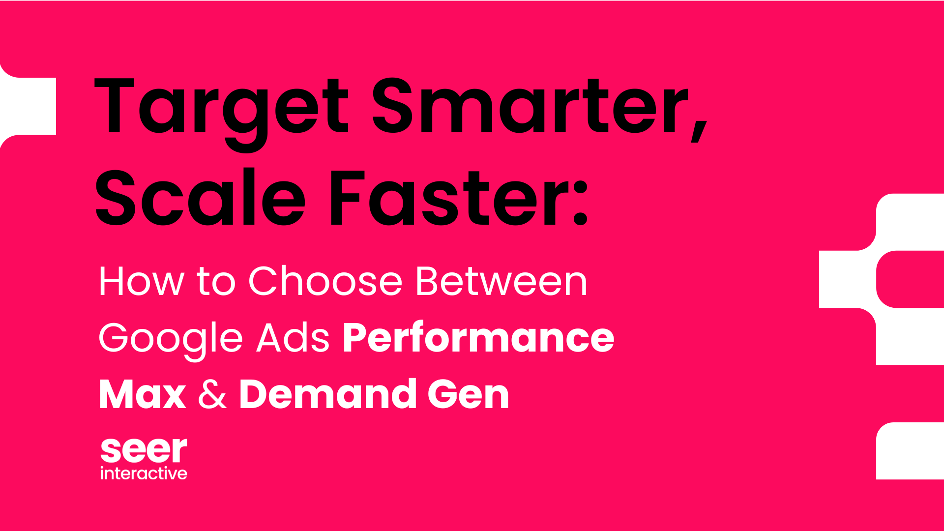Google Performance Max vs. Demand Gen | Seer Interactive